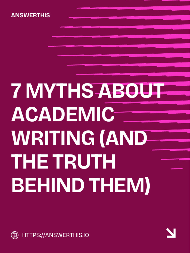 10 Myths About Academic Writing (And The Truth Behind Them) | PDF