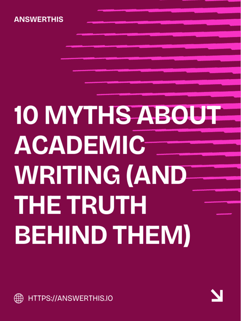 10 Myths About Academic Writing (And the Truth Behind Them) | PDF 10 Myths About Academic Writing (And the Truth Behind Them) | PDF