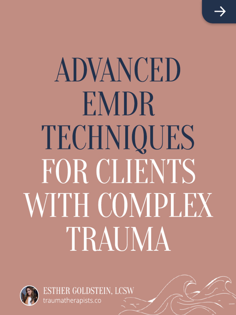 Advanced EMDR Techniques For Clients With Complex Trauma | PDF ...