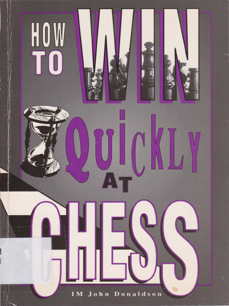 How To Win Quickly at Chess (1991) by John Donaldson | PDF | Chess ...