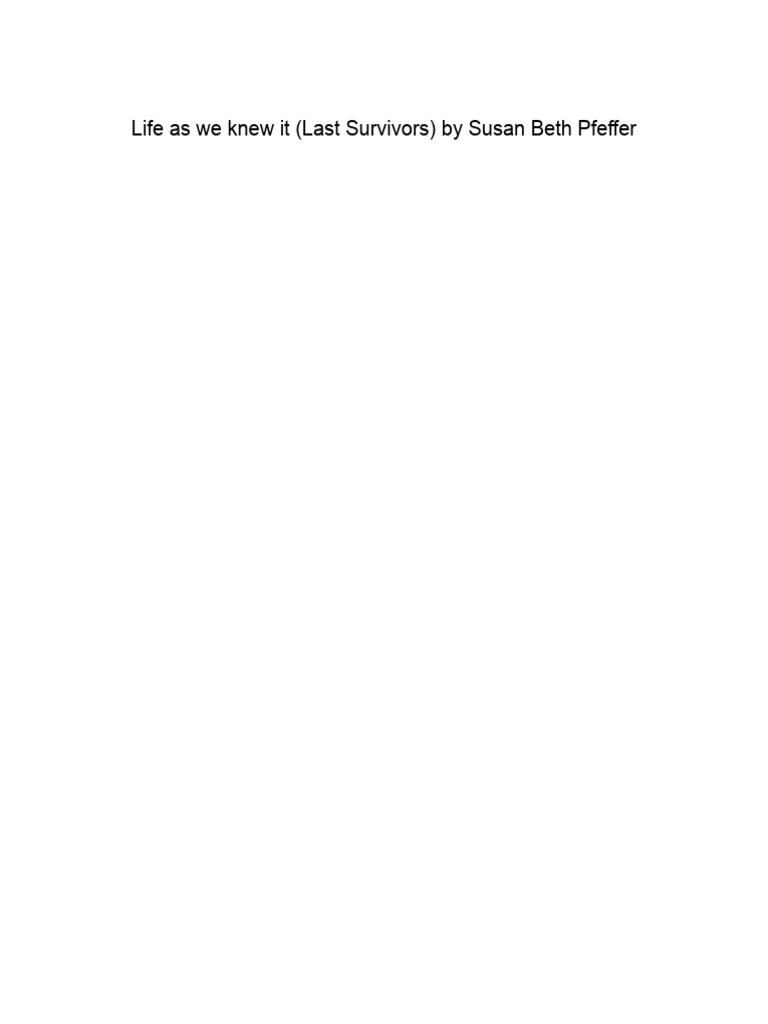 Life As We Knew It (Last Survivors) by Susan Beth Pfeffer | PDF