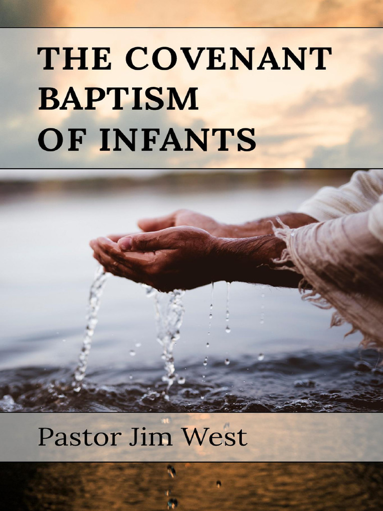 The Covenant Baptism of Infants - Jim West | PDF | Covenant Theology | Covenant (Biblical)