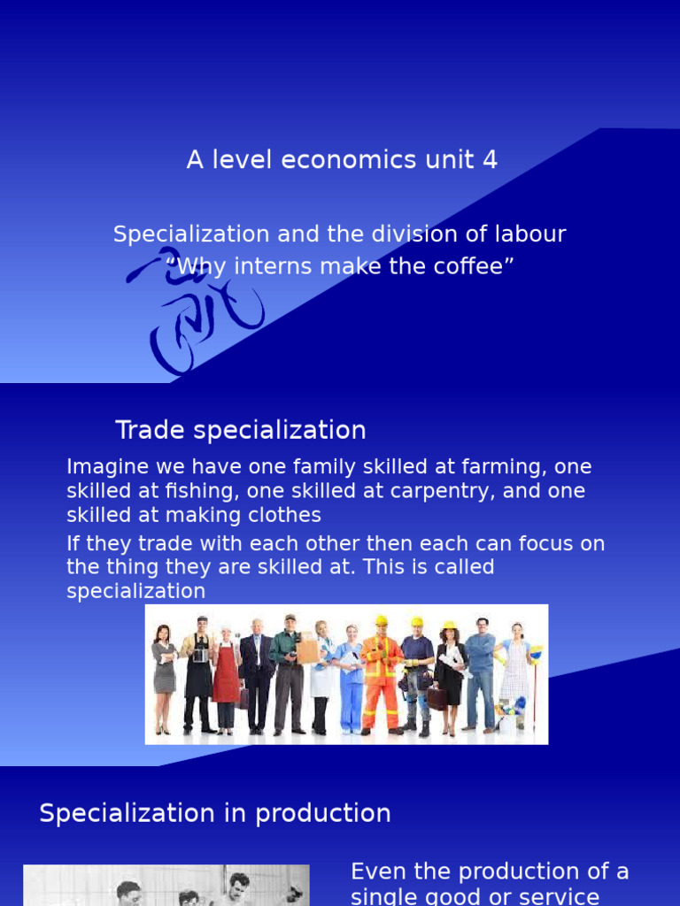 A Level Economics Unit 4 - Specialization and The Division of Labour ...
