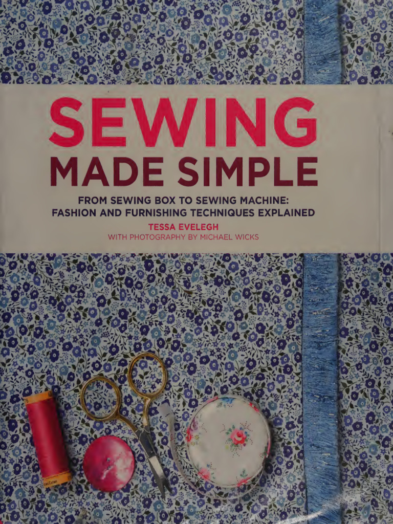 Sewing Made Simple - The Definitive Guide To Hand and Machine Sewing ...