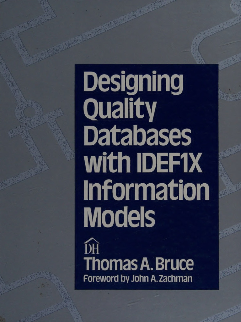 Designing Quality Databases With IDEF1X Information Models (Thomas A. Bruce) - Tome - English ...