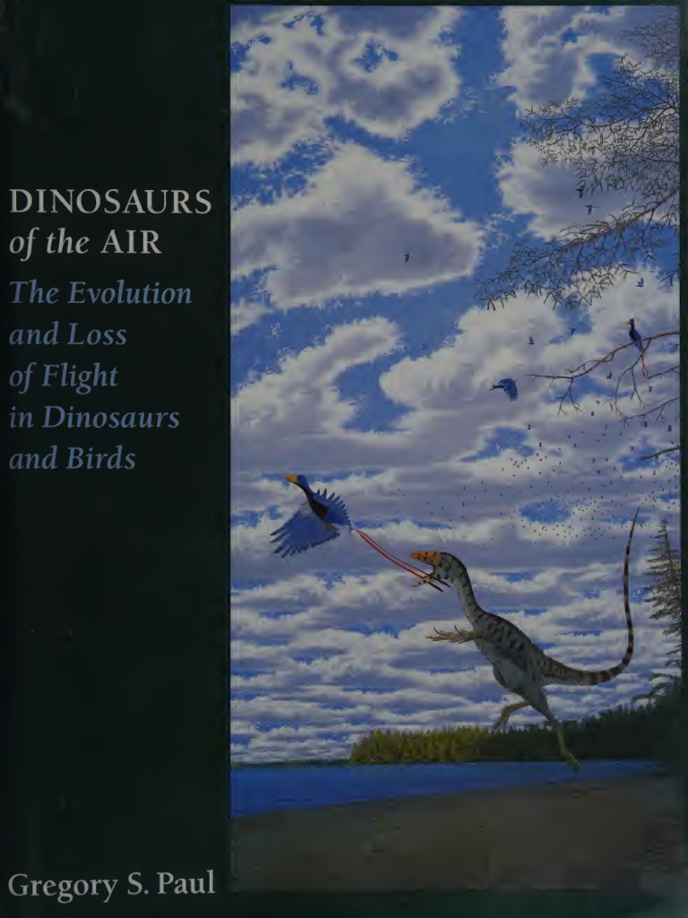 Dinosaurs of The AIR The Evolution and Loss of Flight in Dinosaurs and ...