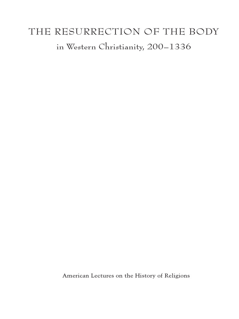 Dokumen.pub the Resurrection of the Body in Western Christianity ...