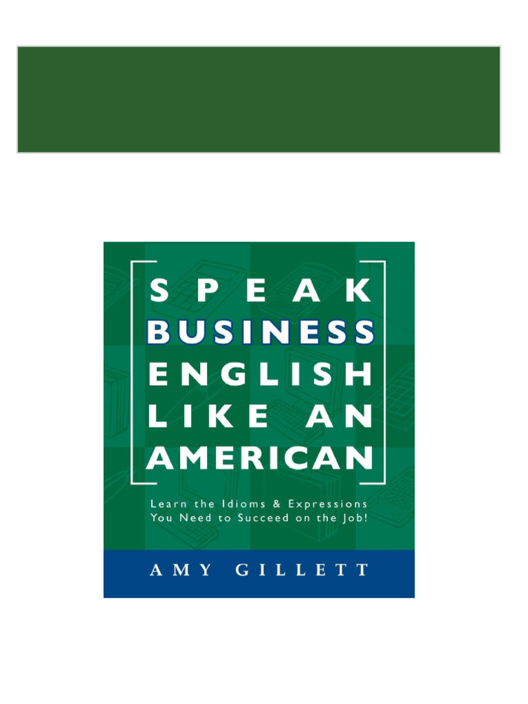 Speak Business English Like an American Gillett Amy all chapter instant ... Speak Business English Like an American Gillett Amy all chapter instant ...