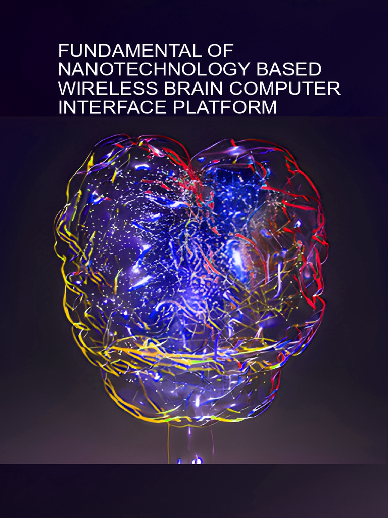 Fundamental of Nanotechnology Based Wireless Brain Computer Interface Platform (Chris Ian Alfred ...