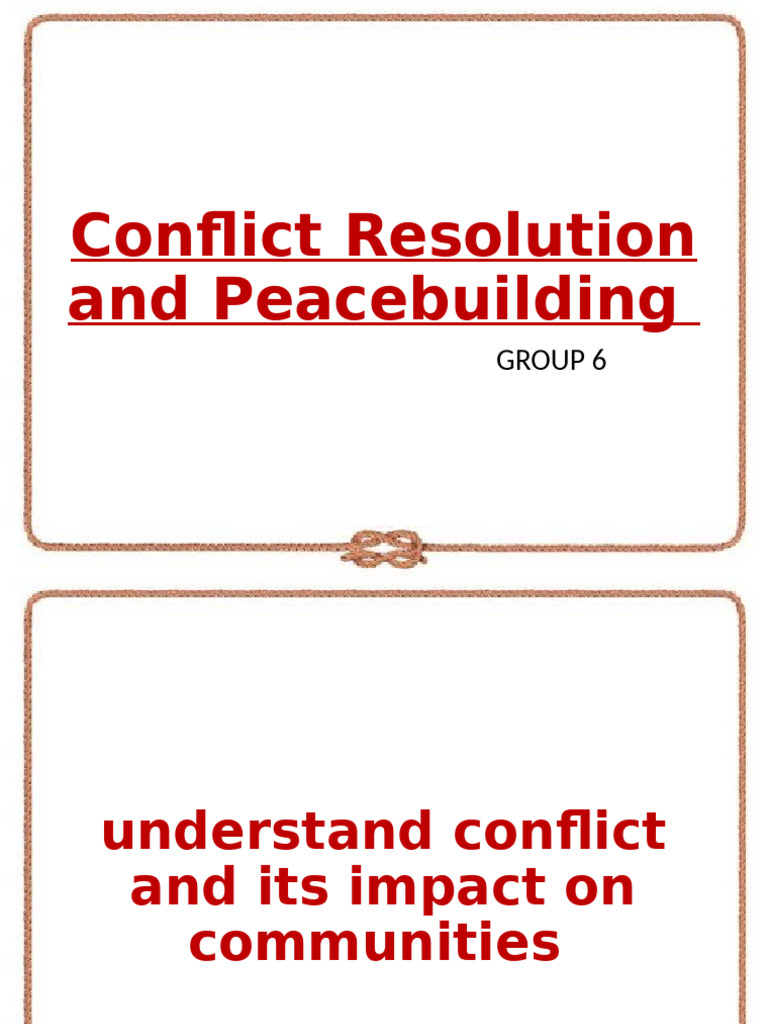 Group 6 Topic5 Conflict Resolution and Peacebuilding | PDF | Conflict ...