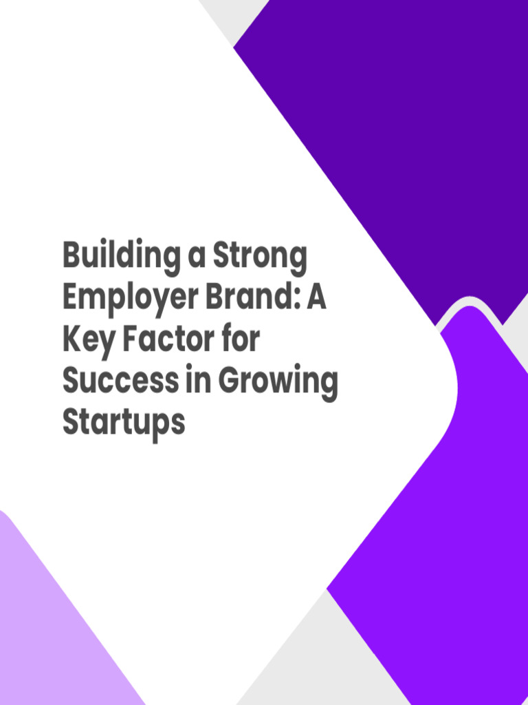 Building A Strong Employer Brand A Key Factor For Success in Growing ...