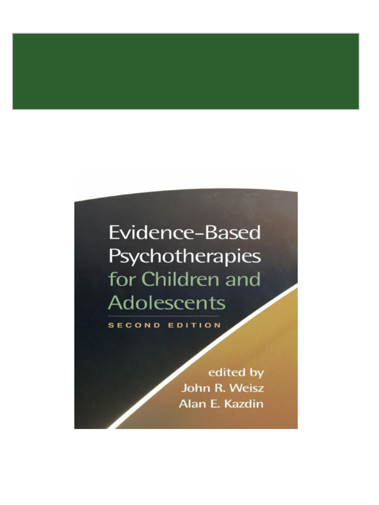 Evidence Based Psychotherapies for Children and Adolescents Second ... Evidence Based Psychotherapies for Children and Adolescents Second ...