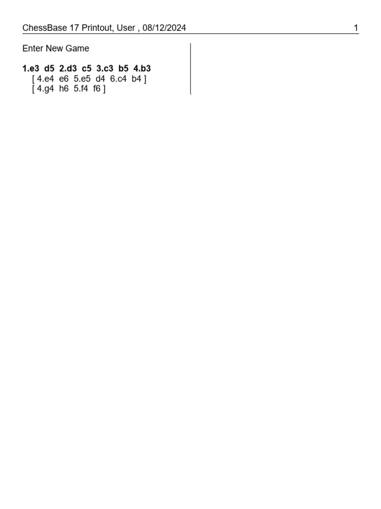 1.E3 D5 2.D3 C5 3.C3 B5 4.B3: Chessbase 17 Printout, User, 08/12/2024 1 ...