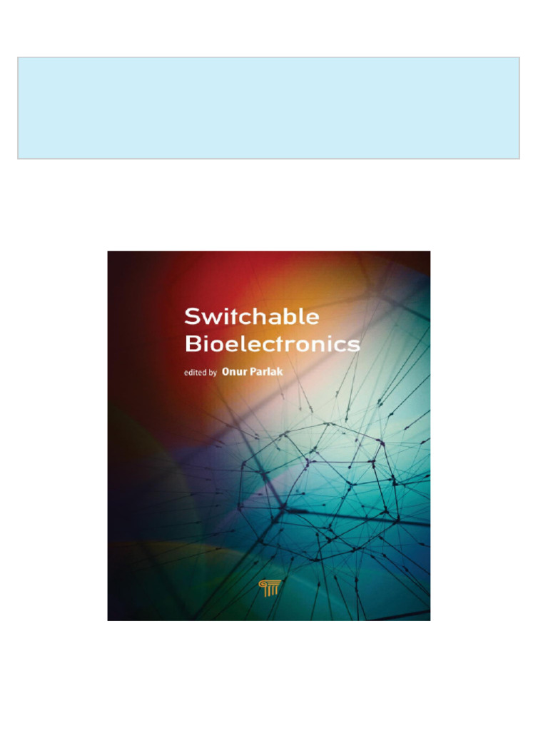 Download Switchable Bioelectronics 1st Edition Onur Parlak (Editor ... Download Switchable Bioelectronics 1st Edition Onur Parlak (Editor ...