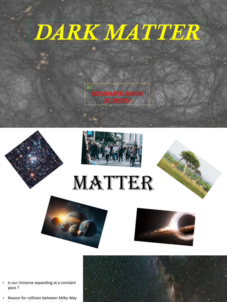 ASTRO PPT SIDDHARTH SINGH (231ME353) | PDF | Dark Matter | Universe ASTRO PPT SIDDHARTH SINGH (231ME353) | PDF | Dark Matter | Universe