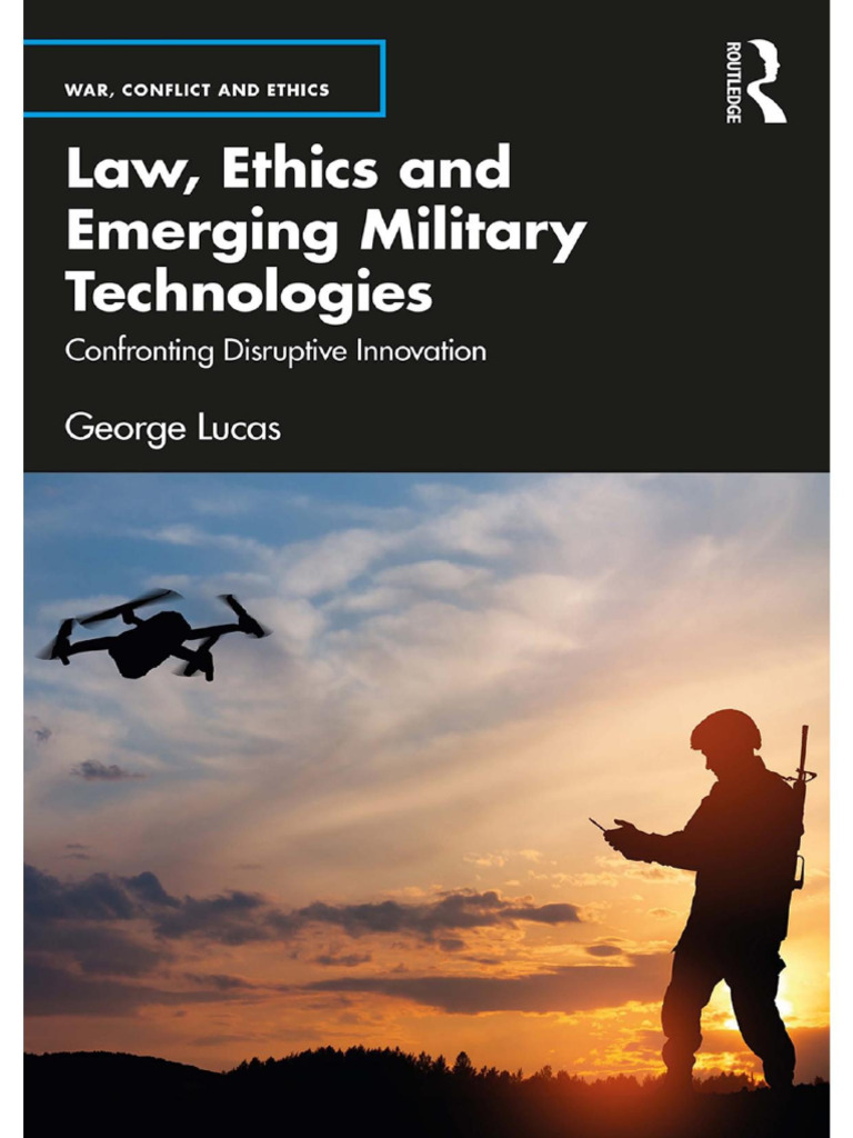 Law Ethics and Emerging Military Technologies Confronting Disruptive ...
