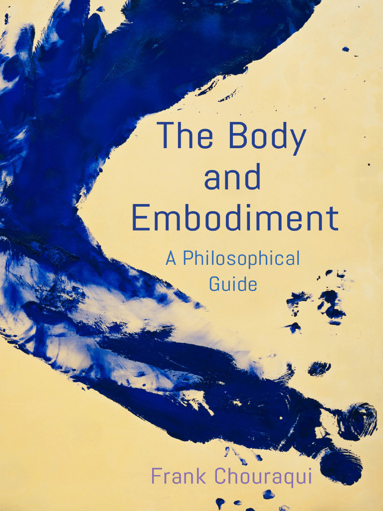 The Body and Embodiment A Philosophical Guide 1786609746 9781786609748 ...
