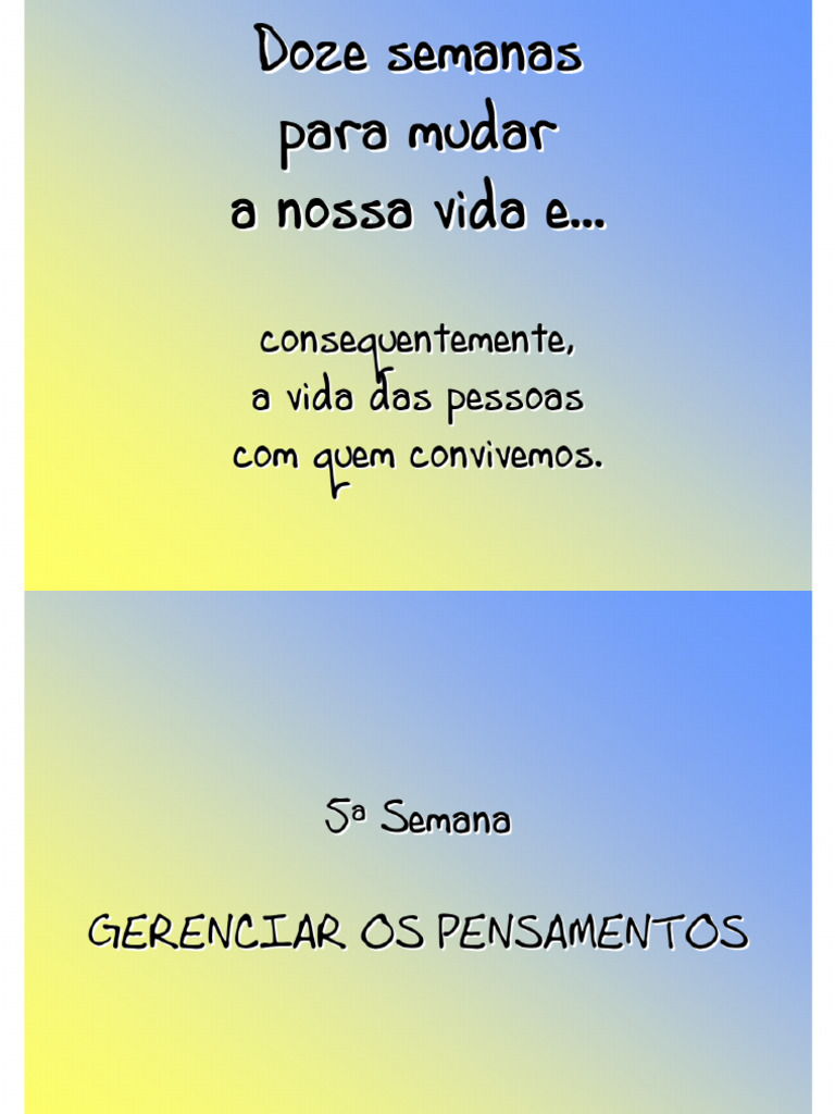 Doze Semanas para Mudar A Nossa Vida E... Consequentemente, A Vida Das ...