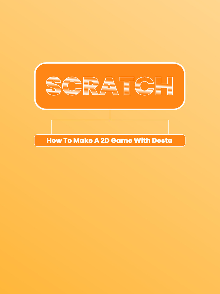 Scratch: How To Make A 2D Game With Desta | PDF