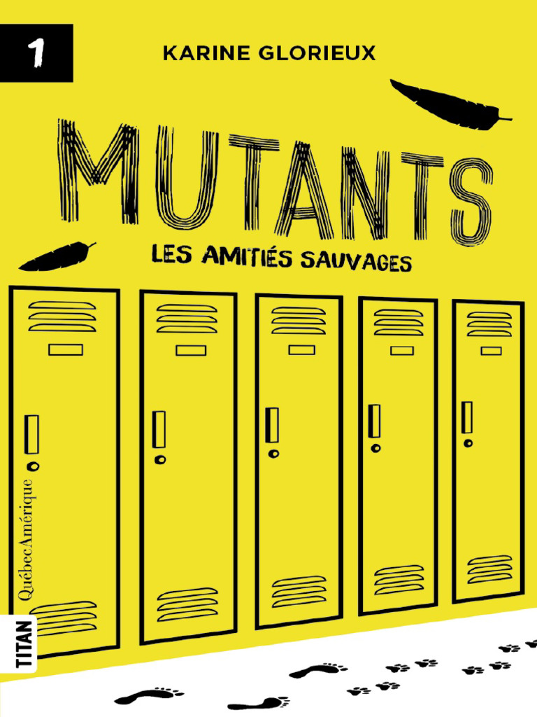 Mutants, Tome 1 - Les Amitiés Sauvages - Karine Glorieux - Mutants, Tome 1, 2020 - Québec ...