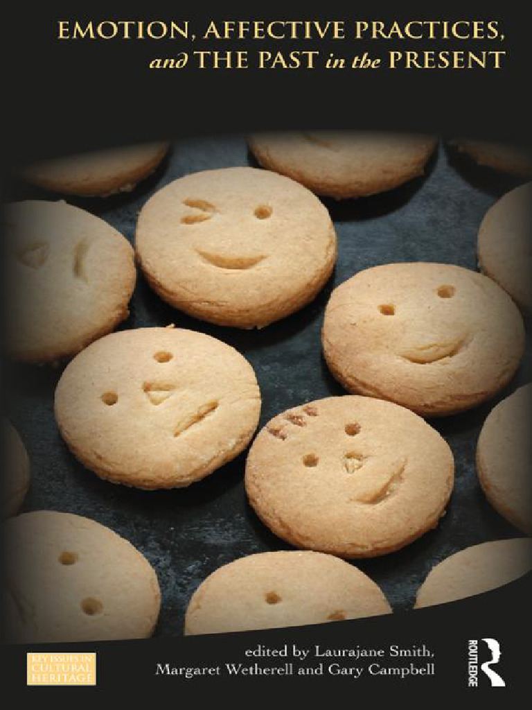 Emotion, Affective Practices, And the Past in the Present -- Laurajane ...