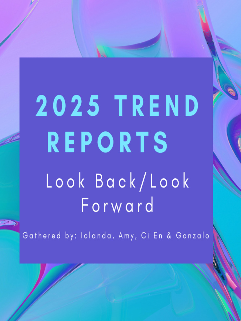 2 0 2 5 T R E N D Reports: Look Back/Look Forward | PDF