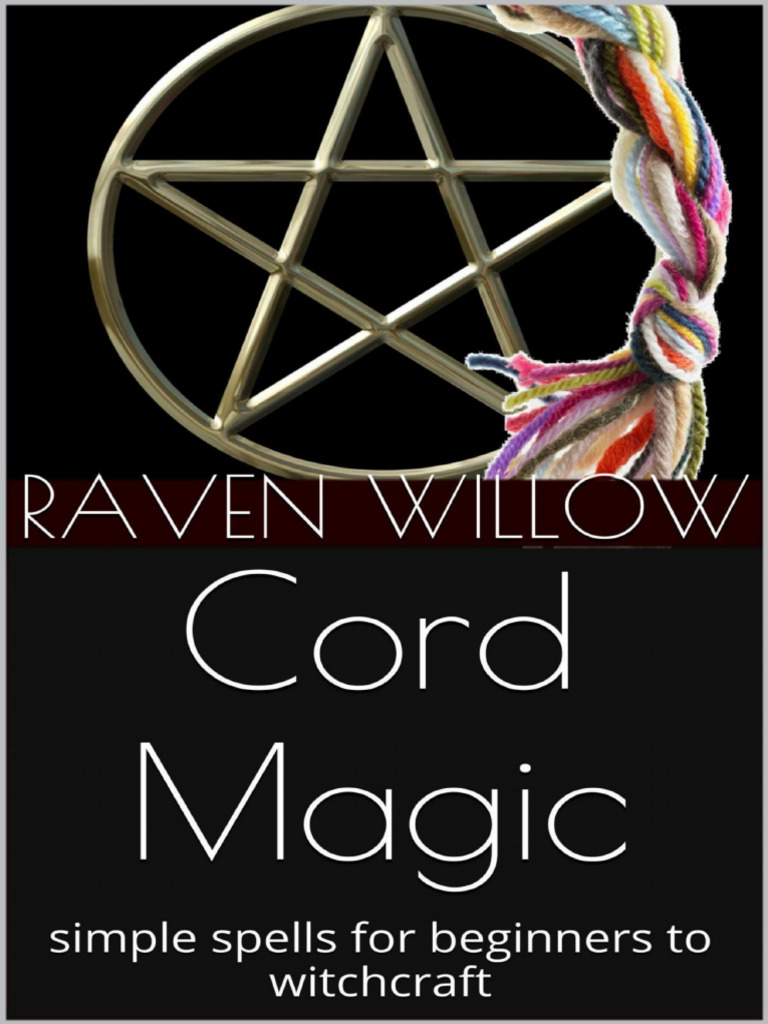 Cord Magic Simple Spells For Beginners To Witchcraft (Willow, Raven) (Z ...