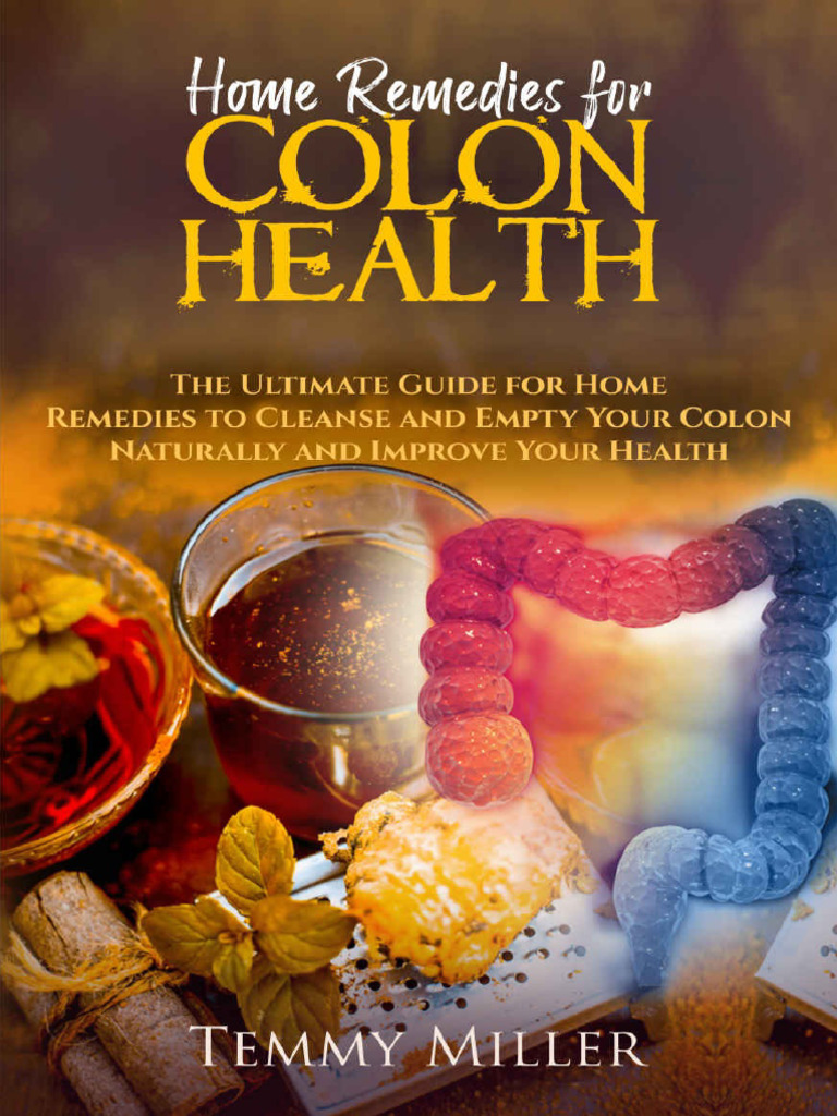 home-remedies-for-colon-health-the-ultimate-guide-for-home-remedies-to-cleanse-and-empty-your ...