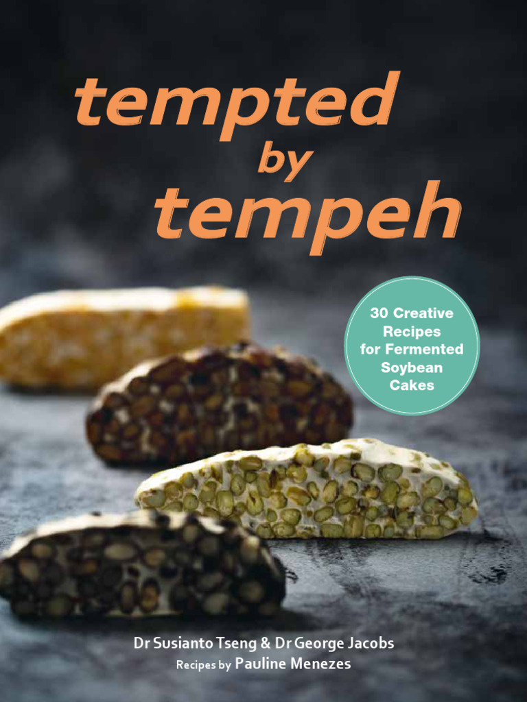 Tempted by Tempeh 30 Creative Recipes For Fermented Soybean Cakes ...