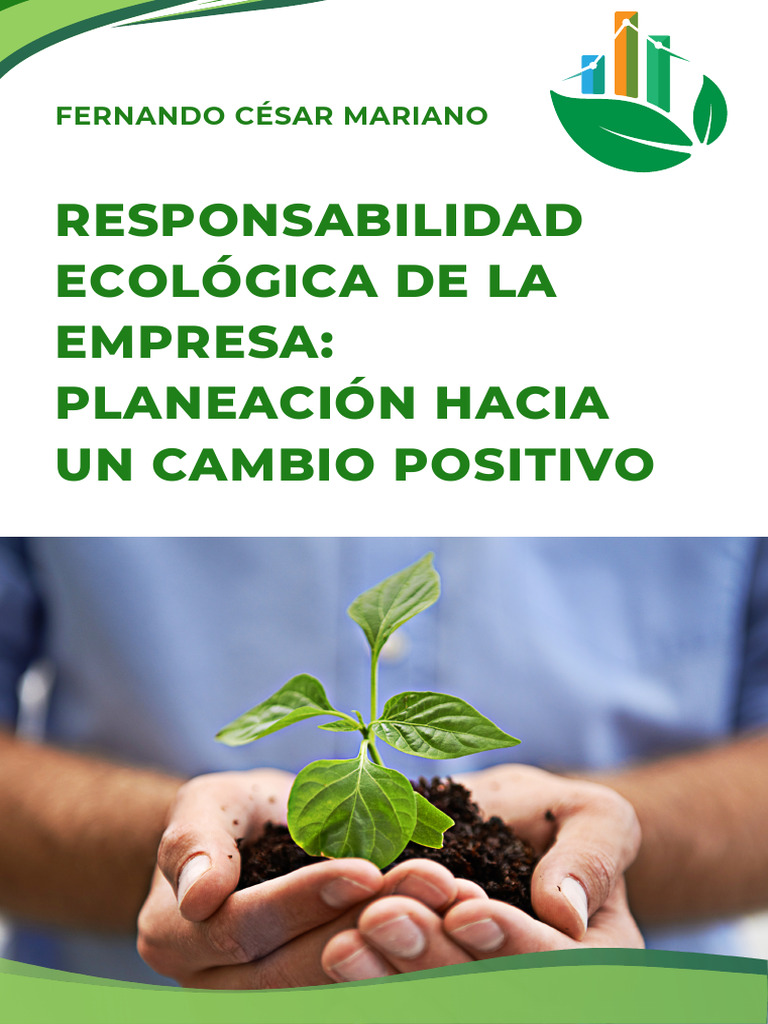 Responsabilidad ecológica de la empresa Planeación hacia un cambio positivo | PDF ...