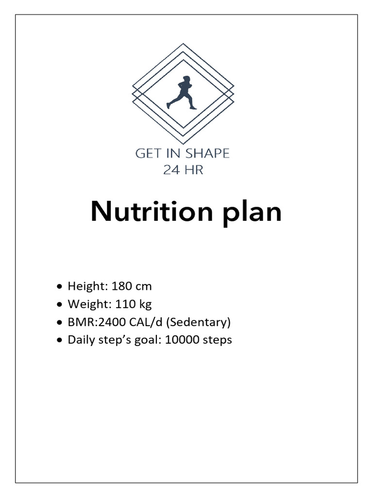 Nutrition Plan: Height: 180 CM Weight: 110 KG BMR:2400 CAL/d (Sedentary ...
