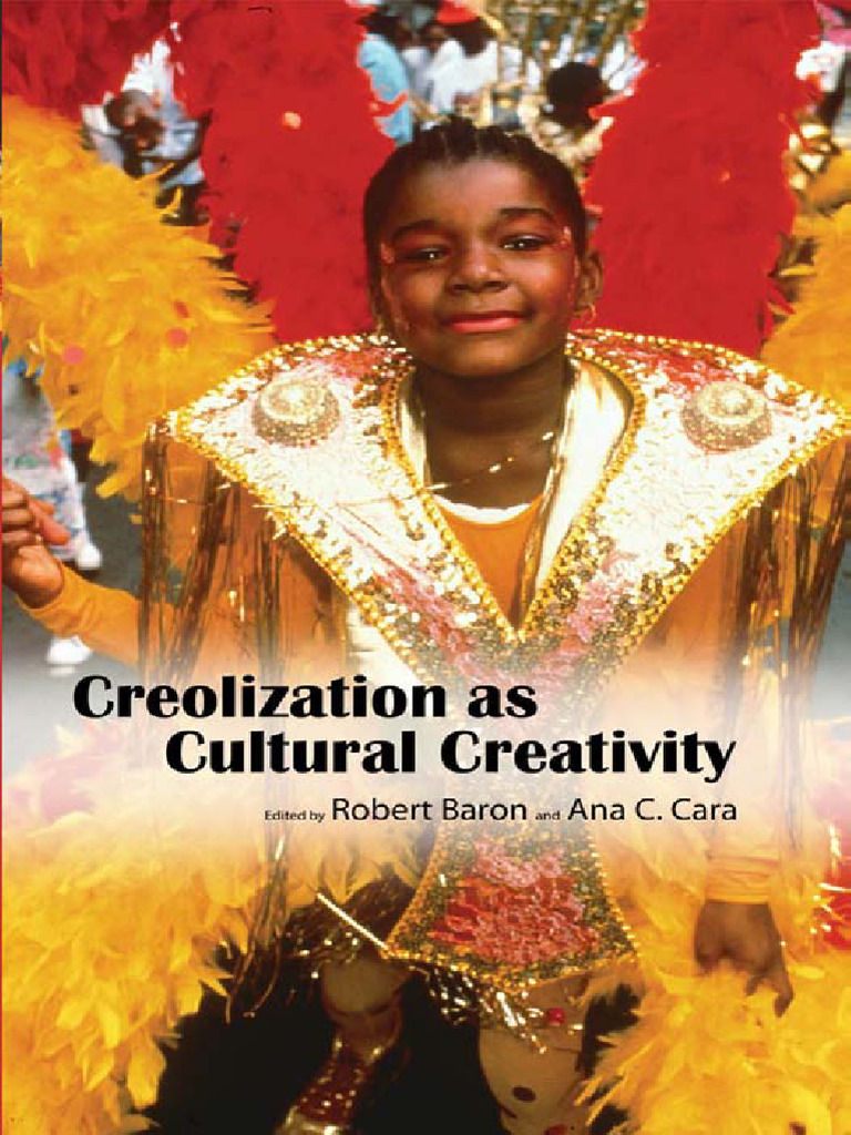 [Robert Baron, Ana C. Cara] Creolization as Cultural Creativity | PDF