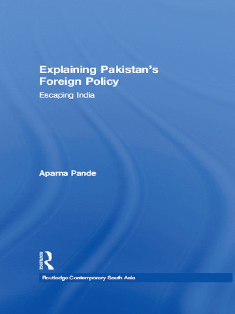 Explaining Pakistan's Foreign Policy - Escaping India-Routledge (2011 ...