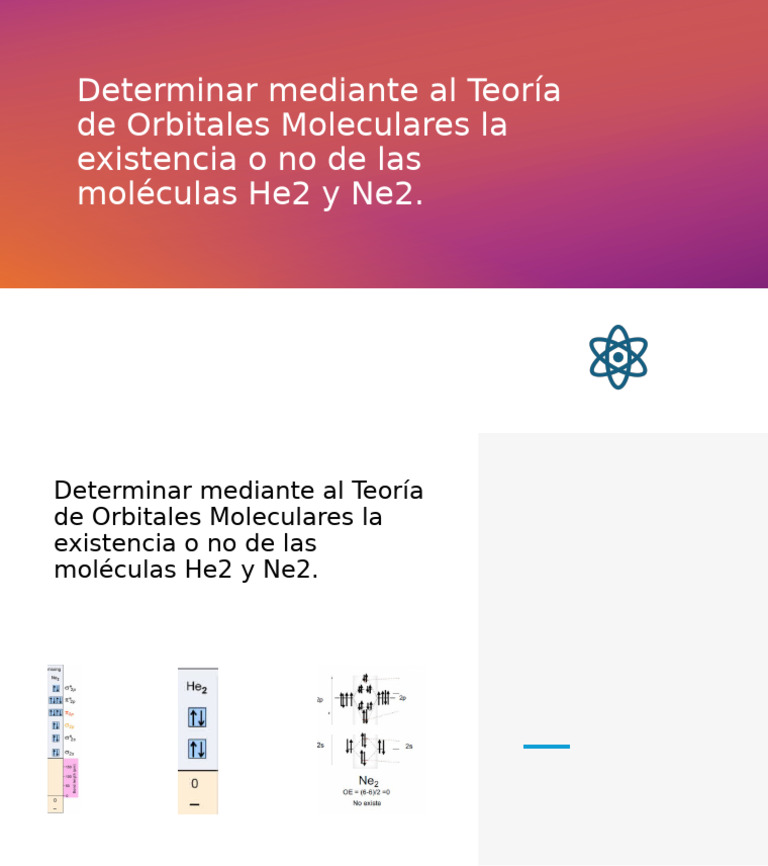 Determinar mediante al Teoría de Orbitales Moleculares la existencia o ...