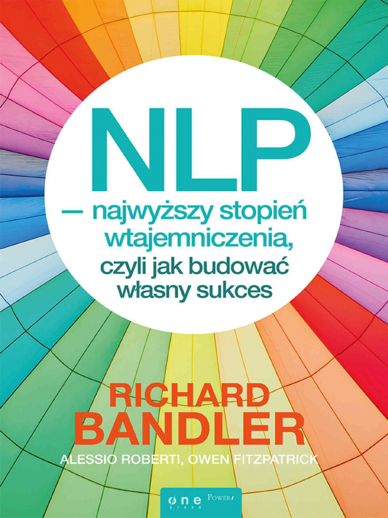 Bandler R. - NLP - Najwyższy Stopień Wtajemniczenia, Czyli Jak Budować ...