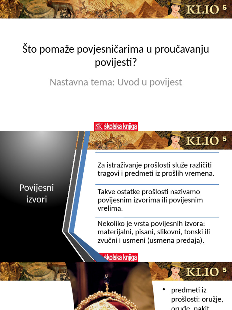 Klio 5 - PPT - 1.3. Sto Pomaze Povjesnicarima U Proucavanju Povijesti | PDF