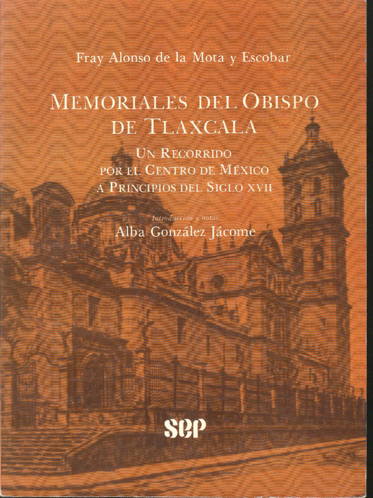 Memoriales Del Obispo de Tlaxcala - Fray Alonso de La Mota y Escobar 1623 | PDF