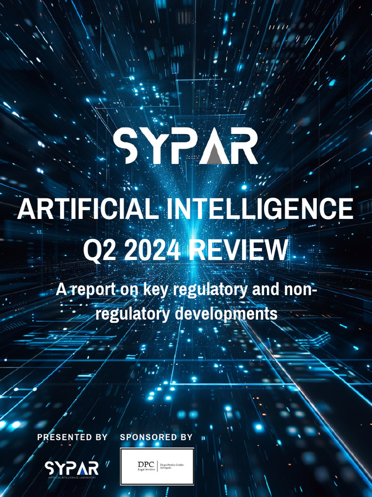 Artificial Intelligence Q2 2024 Review - A report on key regulatory and non-regulatory ...