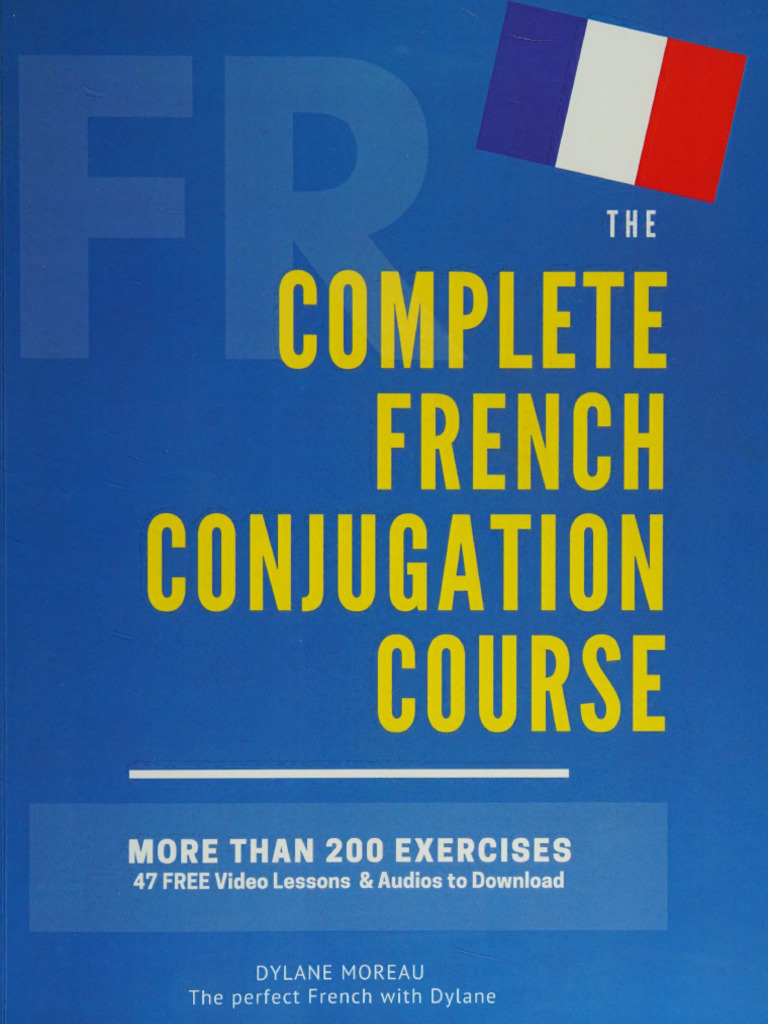 The Complete French Conjugation Course - Master The French - Dylane ...