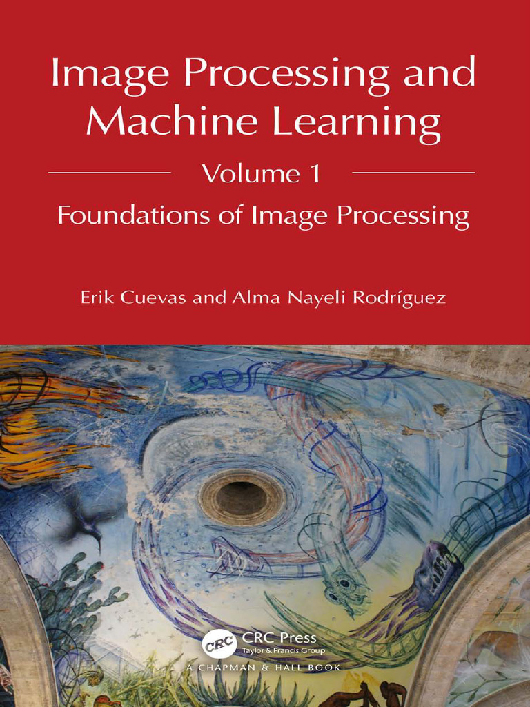 Image Processing and Machine Learning, Volume 1 - Erik Cuevas, Alma Nayeli Rodríguez - 1, 2024 ...