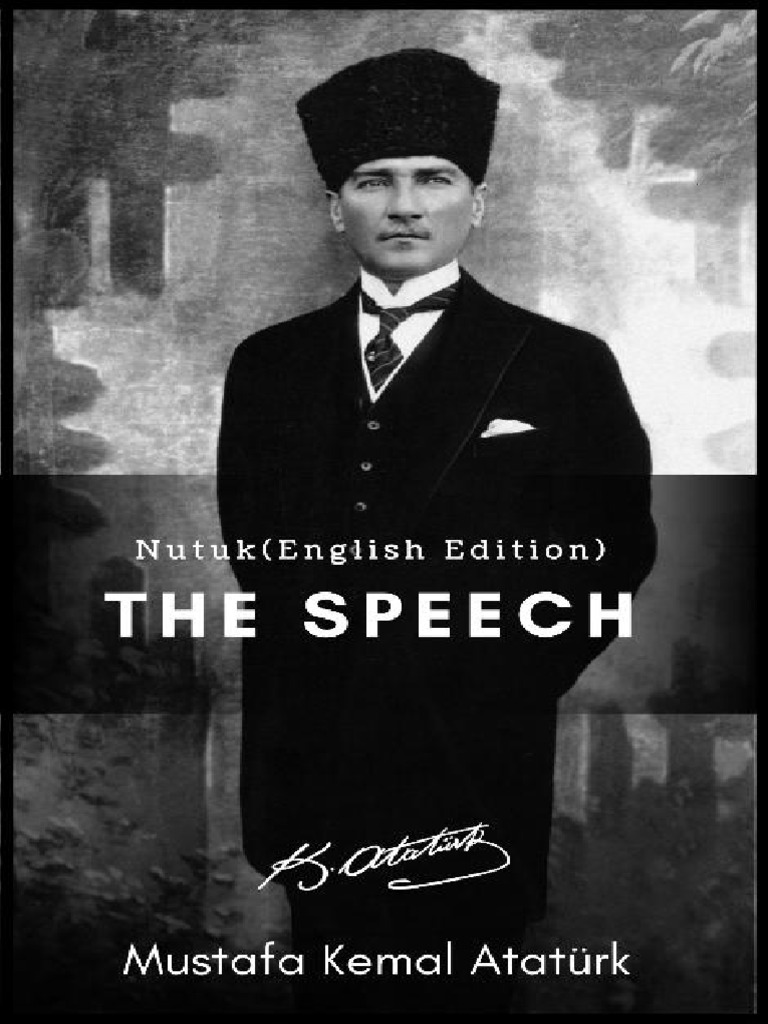 The Speech Nutuk English Edition - Mustafa Kemal Ataturk | PDF | Turkey