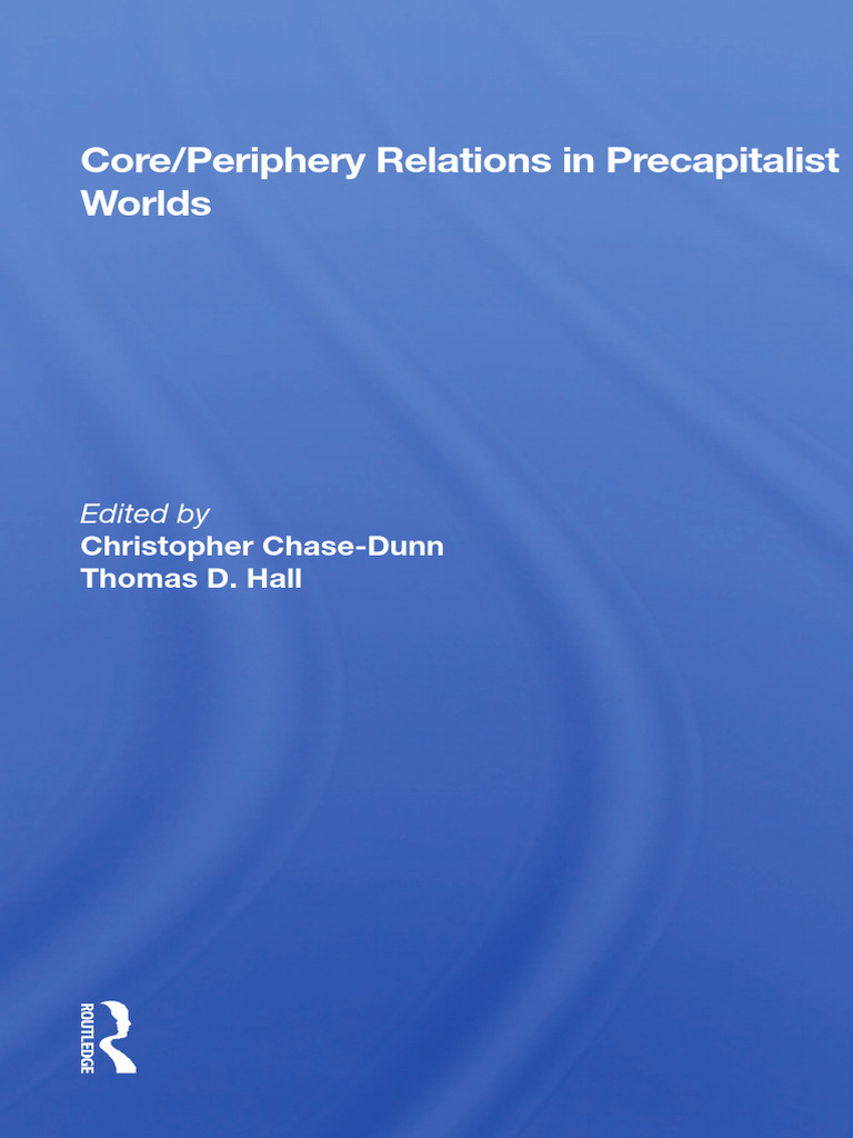 Periphery Relations in Precapitalist Worlds - Christopher Chase-Dunn ...