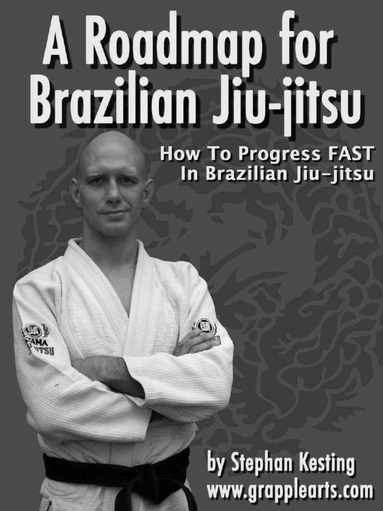 A Roadmap for BJJ How to Get Good at Brazilian Jiu-Jitsu as Fast as ...