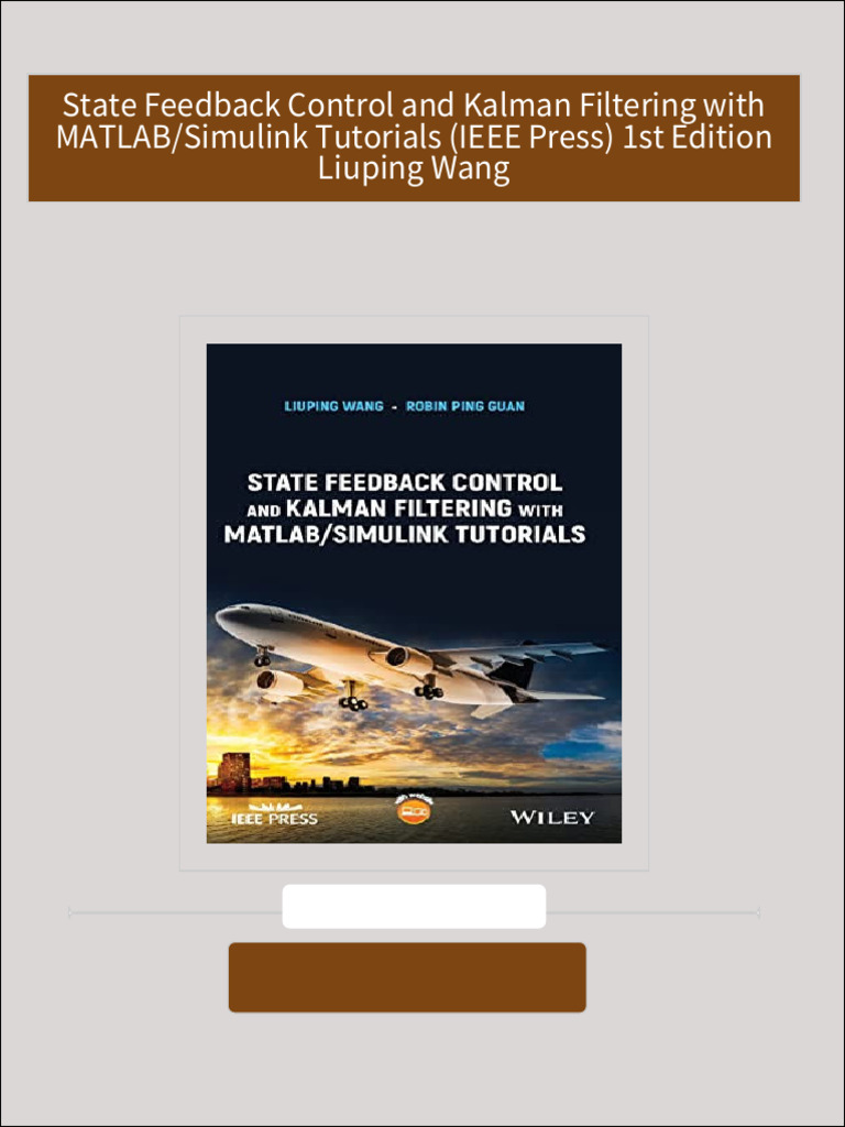 Pdf State Feedback Control And Kalman Filtering With Matlab Simulink Tutorials Ieee Press 1st