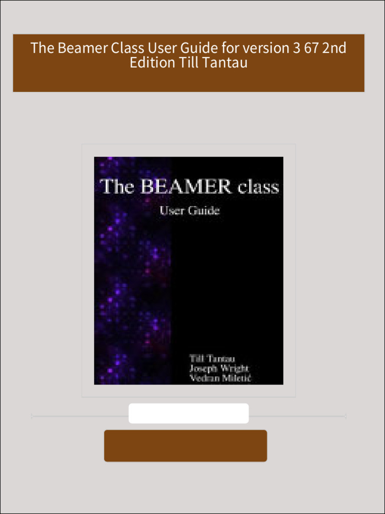 Complete Download The Beamer Class User Guide for version 3 67 2nd ... Complete Download The Beamer Class User Guide for version 3 67 2nd ...