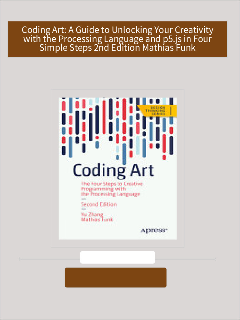 Coding Art: A Guide to Unlocking Your Creativity with the Processing ... Coding Art: A Guide to Unlocking Your Creativity with the Processing ...