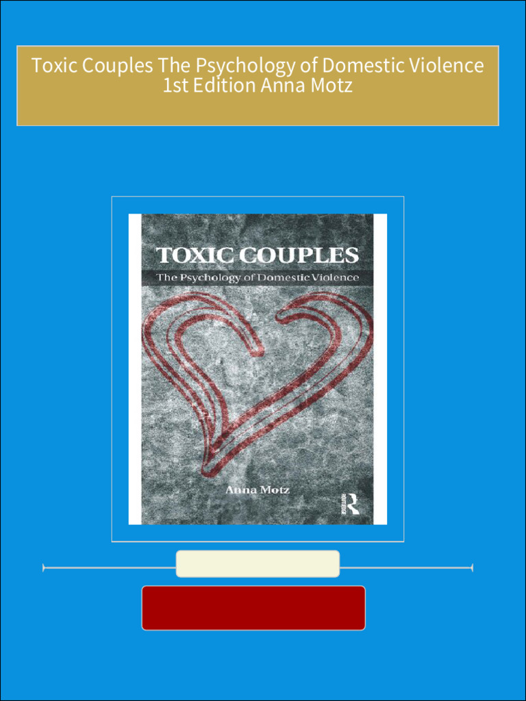 Toxic Couples The Psychology of Domestic Violence 1st Edition Anna Motz ... Toxic Couples The Psychology of Domestic Violence 1st Edition Anna Motz ...