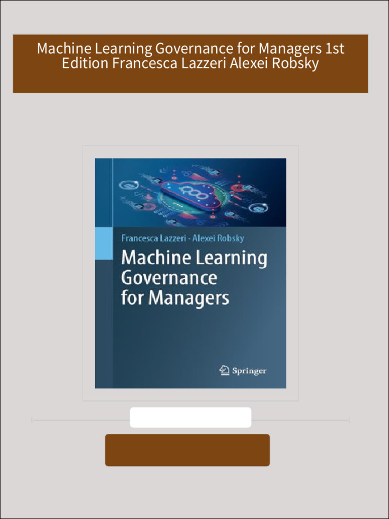 Machine Learning Governance for Managers 1st Edition Francesca Lazzeri ... Machine Learning Governance for Managers 1st Edition Francesca Lazzeri ...