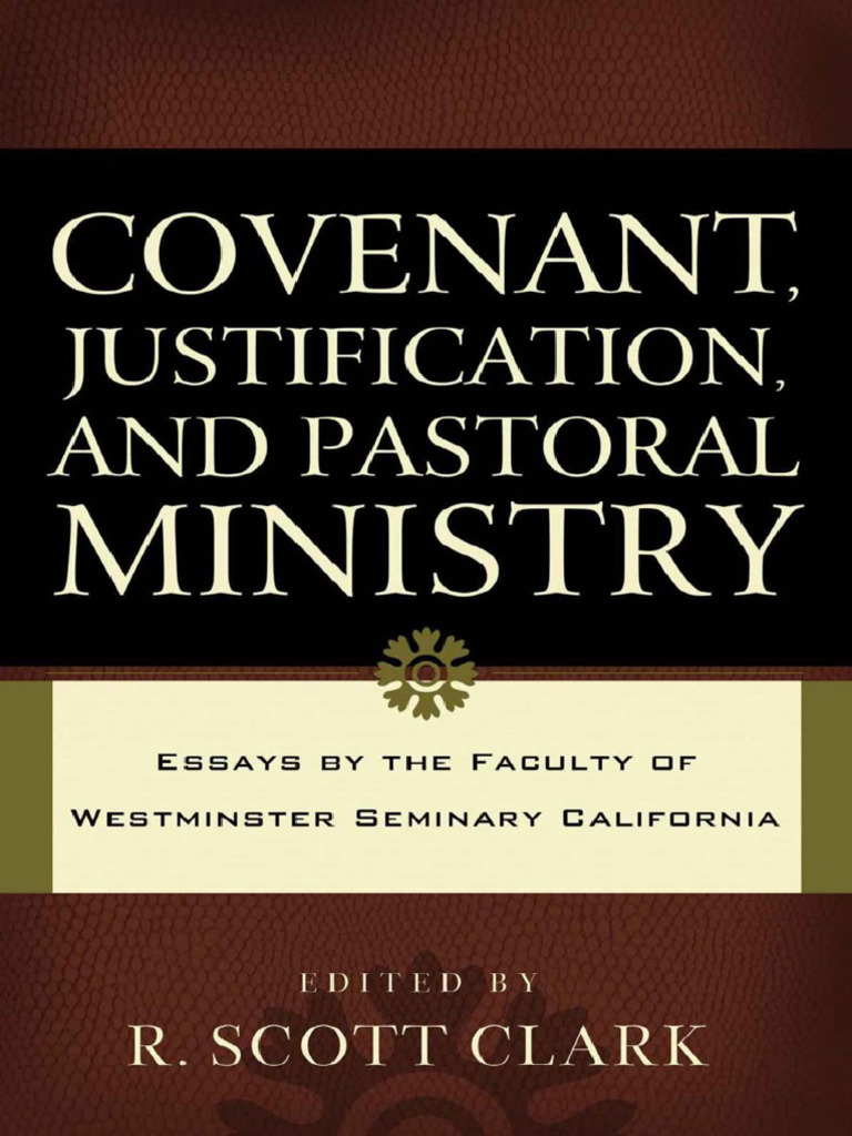Covenant, Justification, and Pastoral Ministry Essays by The Faculty of ...