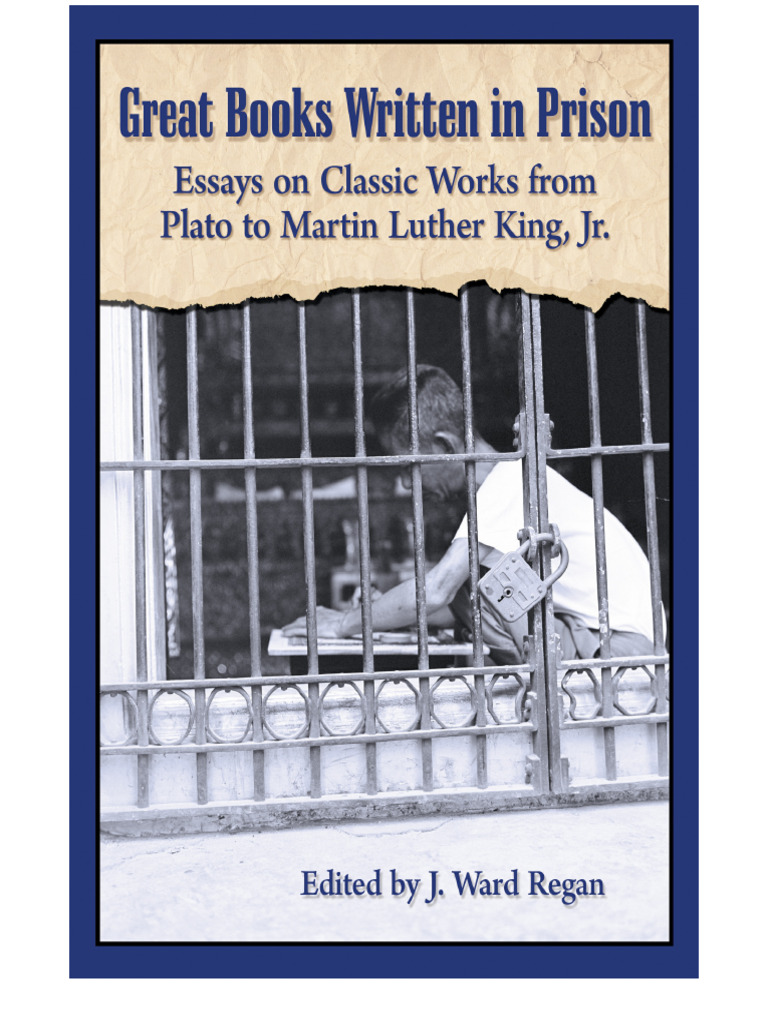 Great Books Written in Prison - Essays on Classic Works From Plato to Martin Luther King, Jr ...